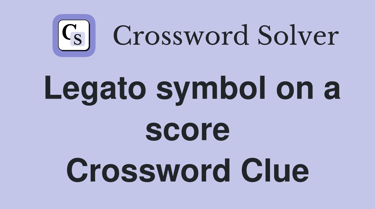 Legato symbol on a score - Crossword Clue Answers - Crossword Solver